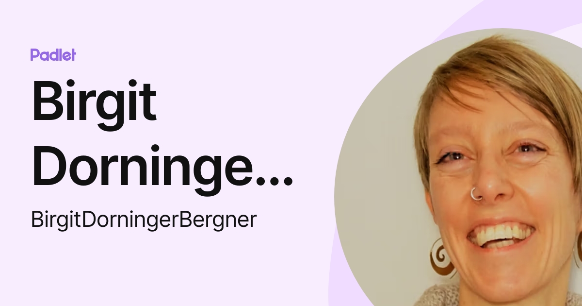 Birgit Dorninger-Bergner (BirgitDorningerBergner) profile | Padlet