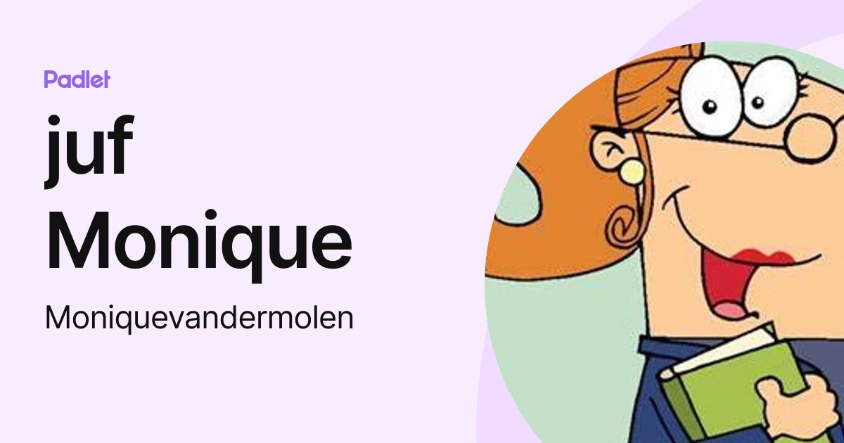 juf Monique (Moniquevandermolen) profile | Padlet