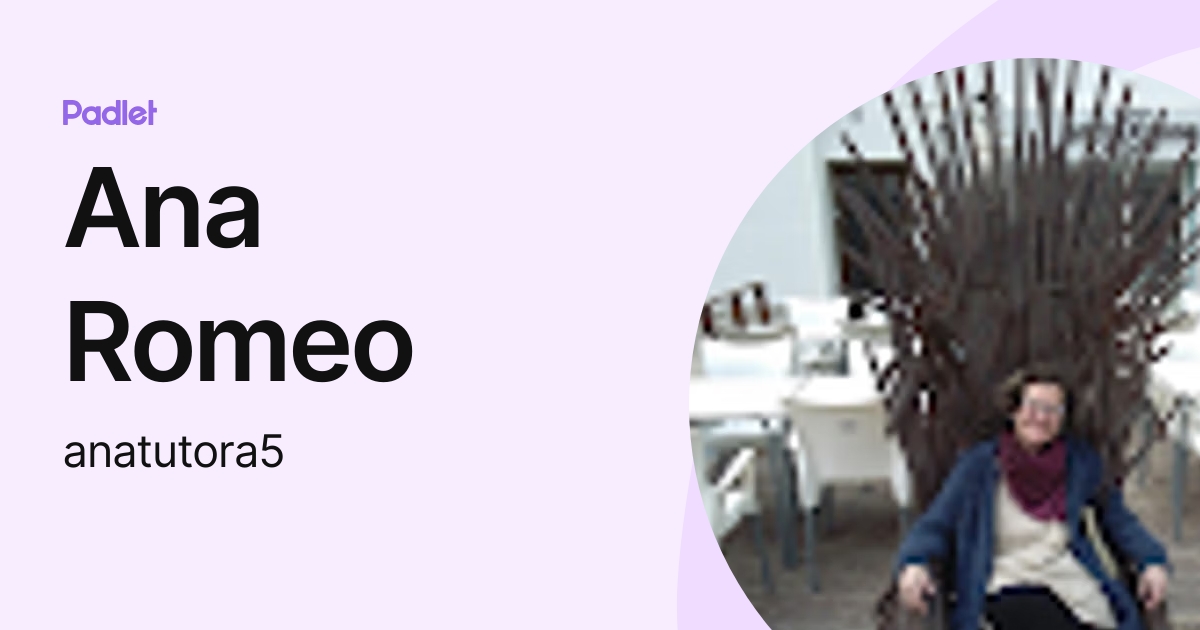 Ana Romeo (anatutora5) profile | Padlet