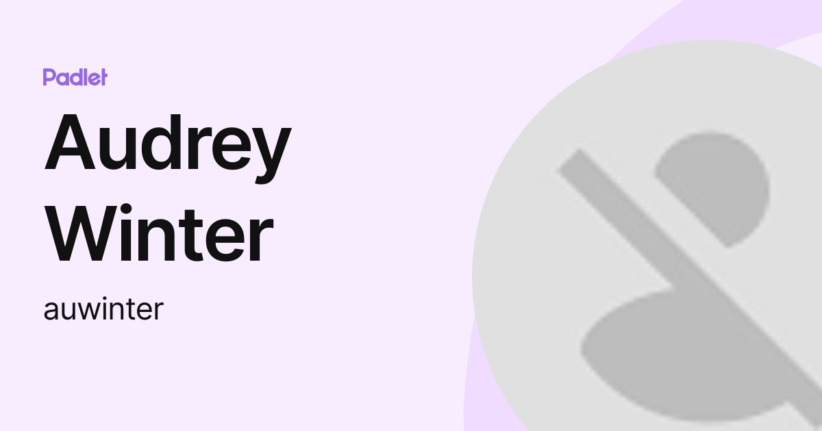 Audrey Winter (auwinter) profile | Padlet