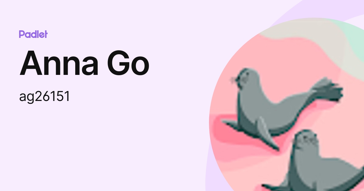Anna Go (ag26151) profile | Padlet