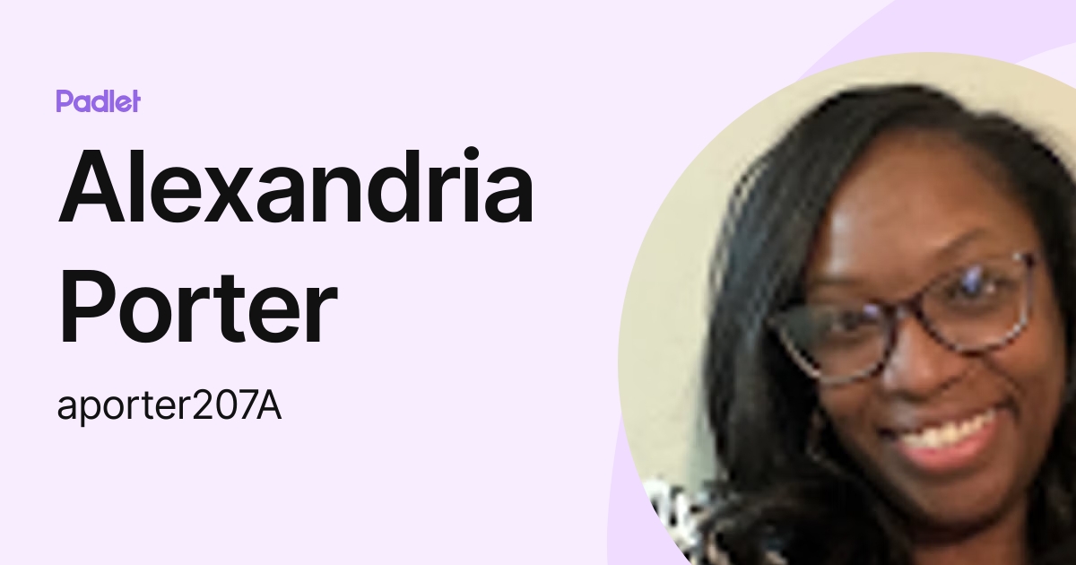 Alexandria Porter (aporter207A) profile | Padlet