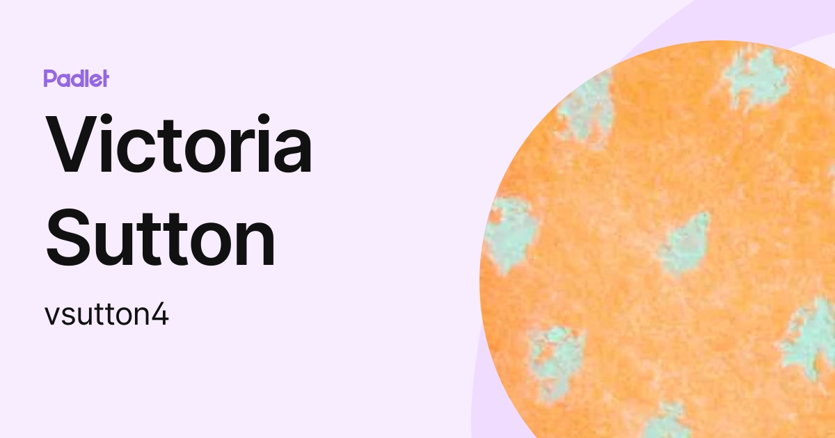 Victoria Sutton (vsutton4) profile | Padlet