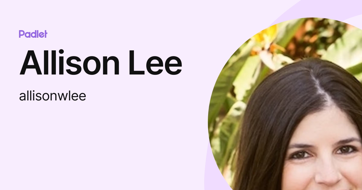 Allison Lee (allisonwlee) profile | Padlet