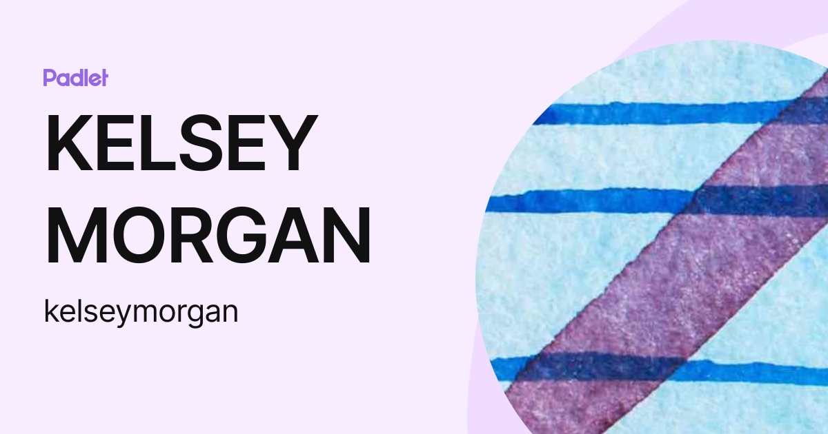 KELSEY MORGAN (kelseymorgan) profile | Padlet