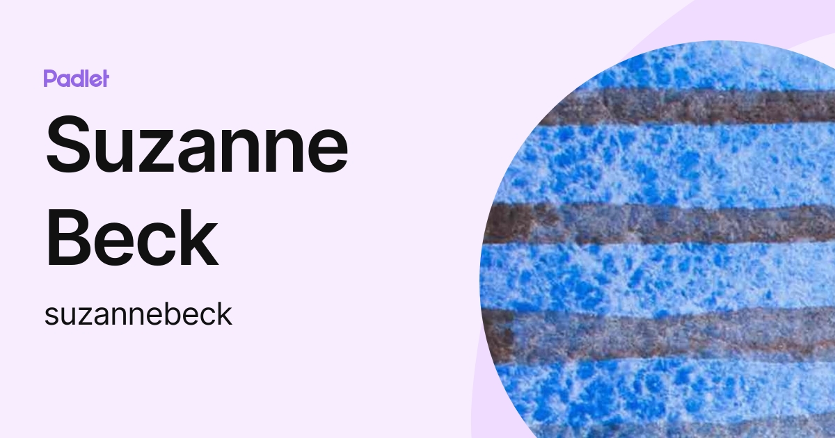 Suzanne Beck (suzannebeck) profile | Padlet