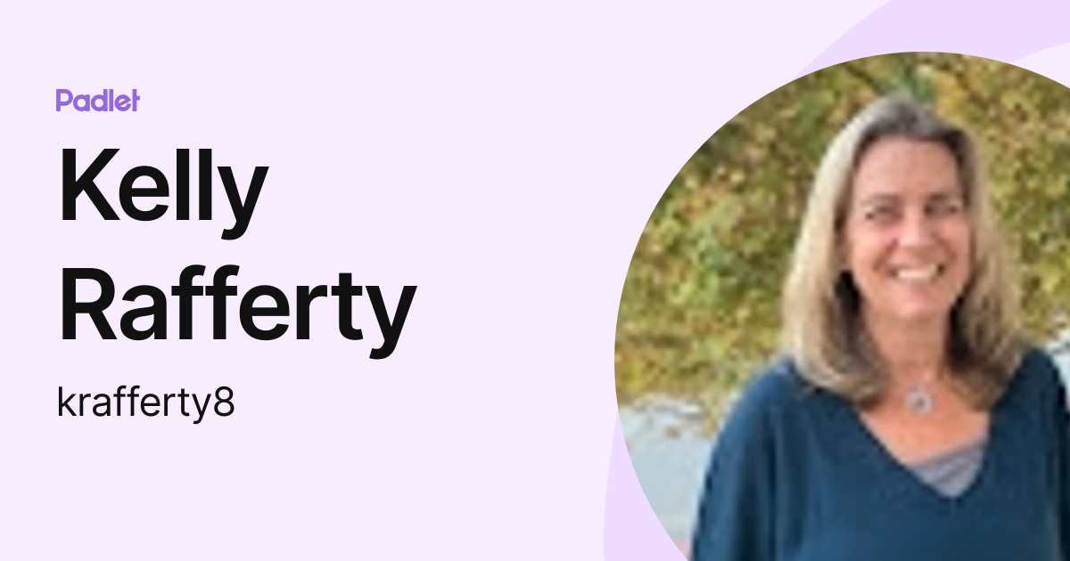 Kelly Rafferty (krafferty8) profile | Padlet