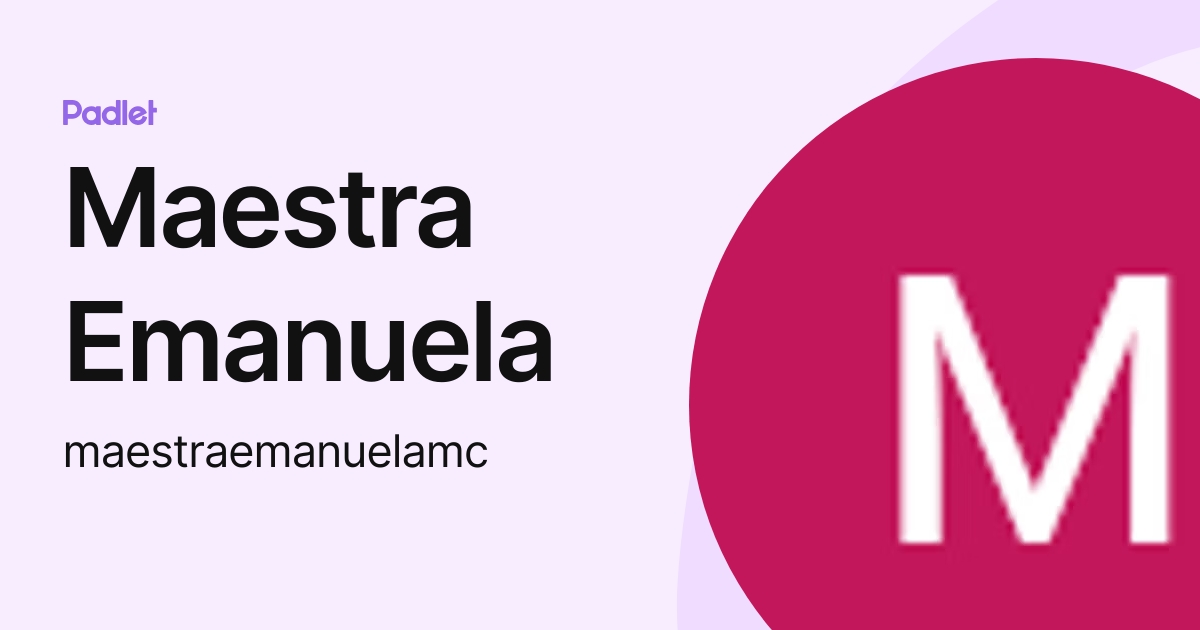 Maestra Emanuela (maestraemanuelamc) profile | Padlet