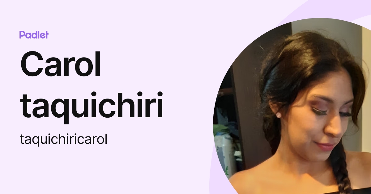 Carol taquichiri (taquichiricarol) profile | Padlet