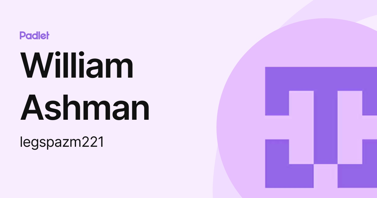 William Ashman (legspazm221) profile | Padlet