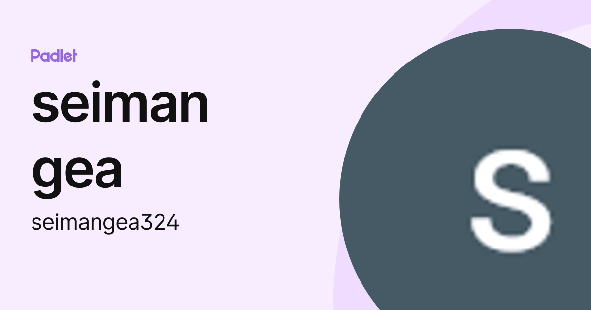 seiman gea (seimangea324) profile | Padlet