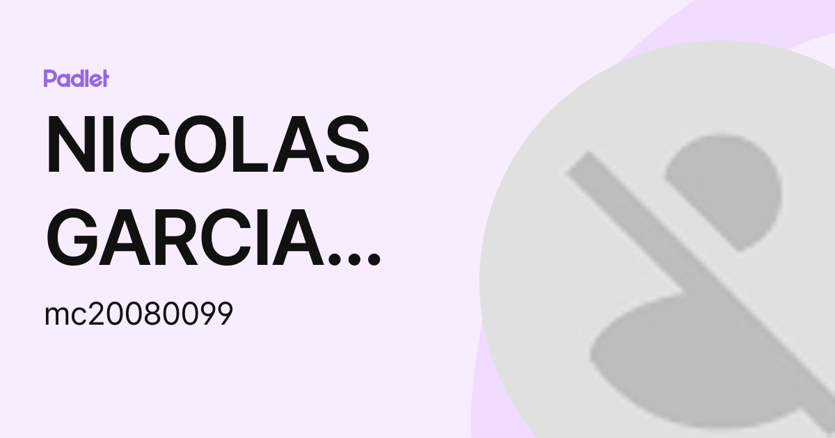 NICOLAS GARCIA GALAN (mc20080099) profile | Padlet