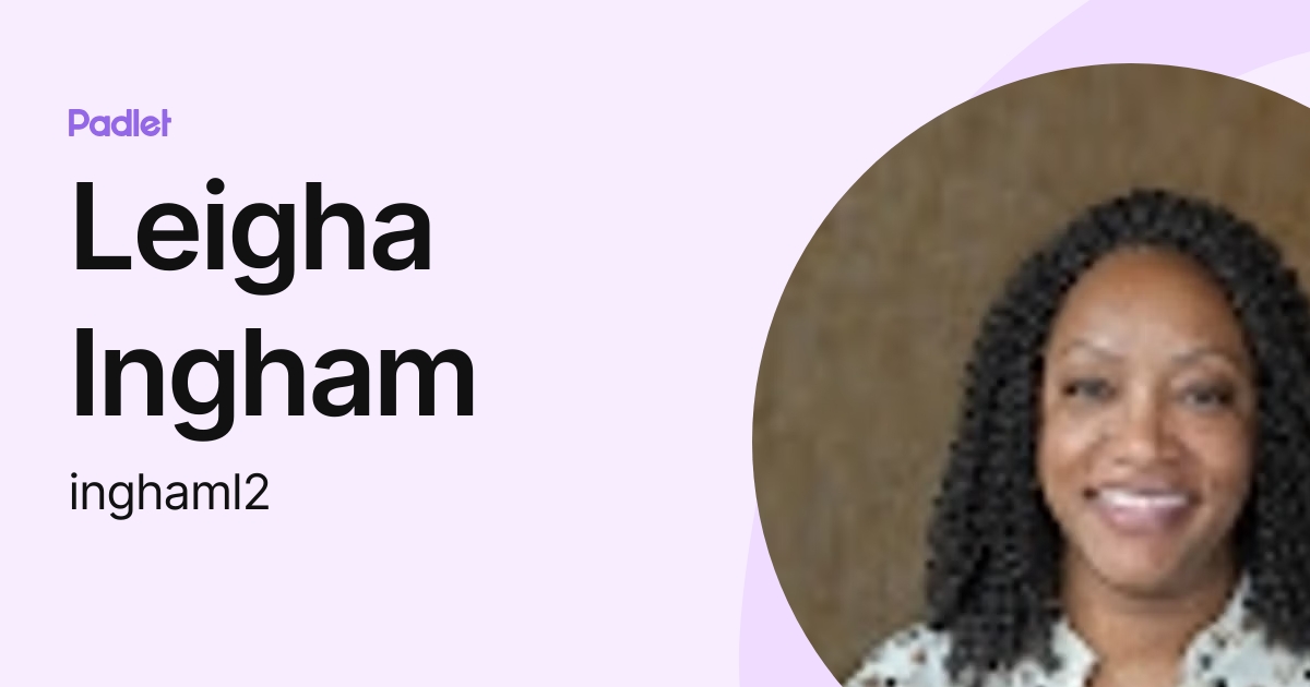 Leigha Ingham (inghaml2) profile | Padlet