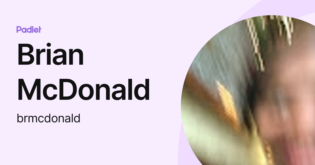 Brian McDonald (brmcdonald) profile | Padlet