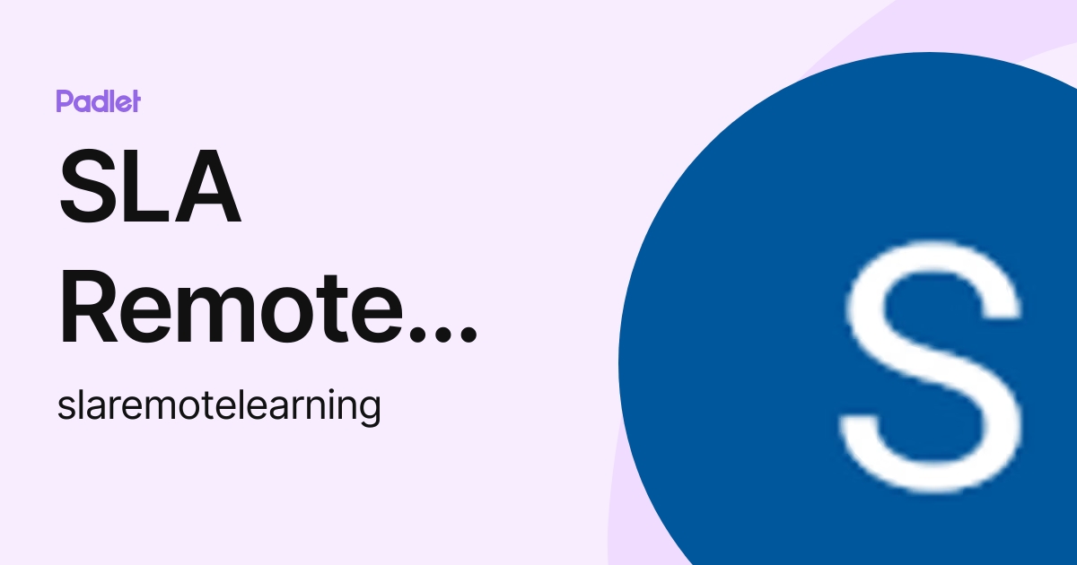SLA Remote Learning (slaremotelearning) profile | Padlet
