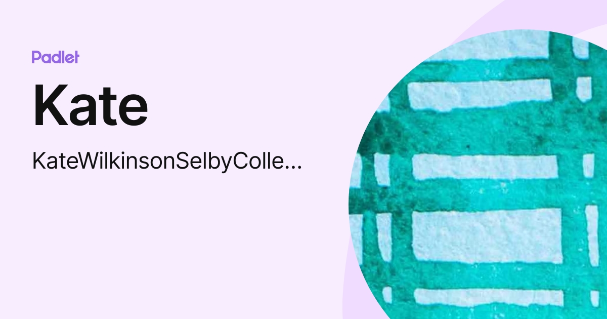 Kate (KateWilkinsonSelbyCollegeBusinessLecturer) profile | Padlet