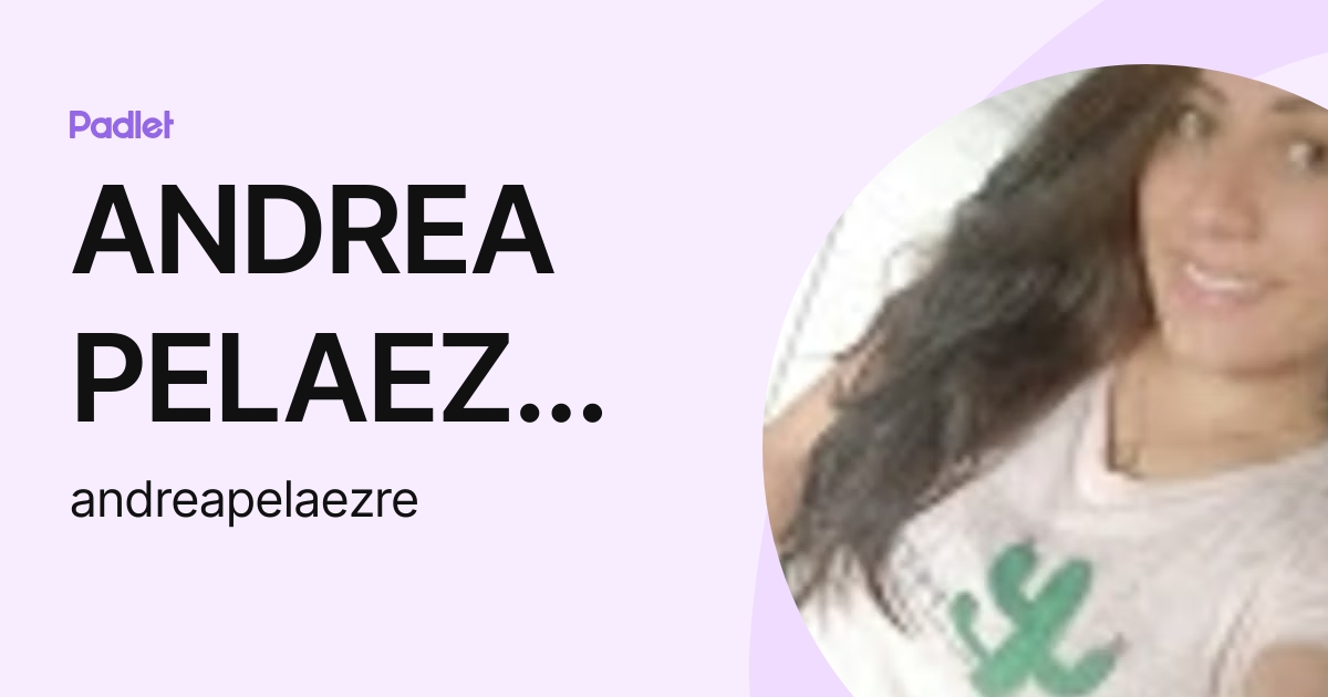 ANDREA PELAEZ RESTREPO (andreapelaezre) profile | Padlet