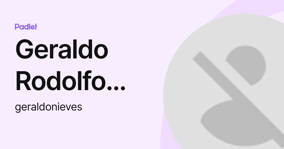 Geraldo Rodolfo Nieves Sanchez (geraldonieves) profile | Padlet