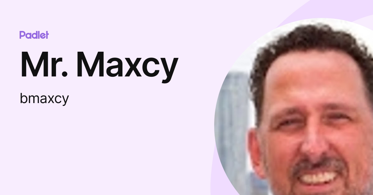 Mr. Maxcy (bmaxcy) profile | Padlet
