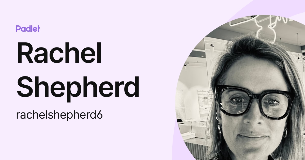 Rachel Shepherd (rachelshepherd6) profile | Padlet