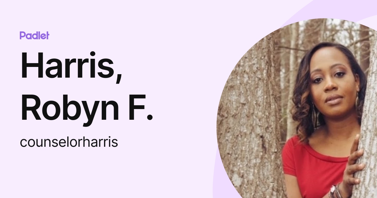 Harris, Robyn F. (counselorharris) profile | Padlet