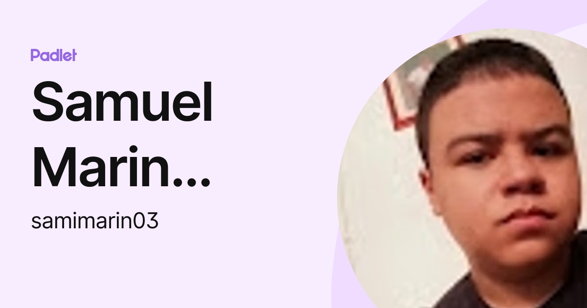 Samuel Marin Aguirre (samimarin03) profile | Padlet