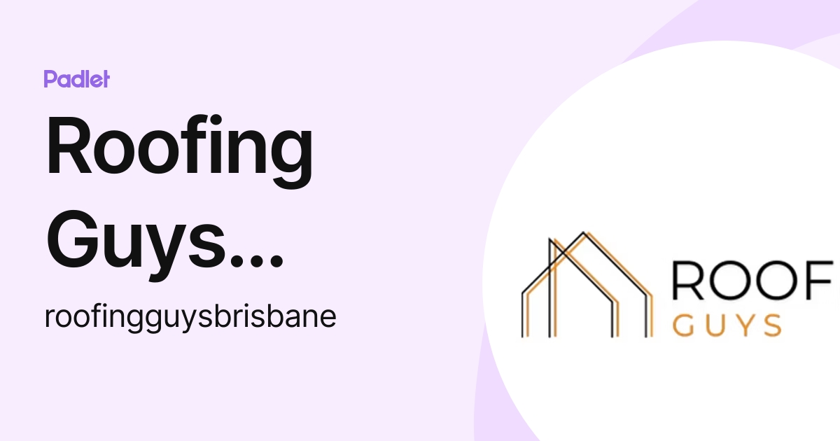 Roofing Guys Brisbane (roofingguysbrisbane) profile | Padlet