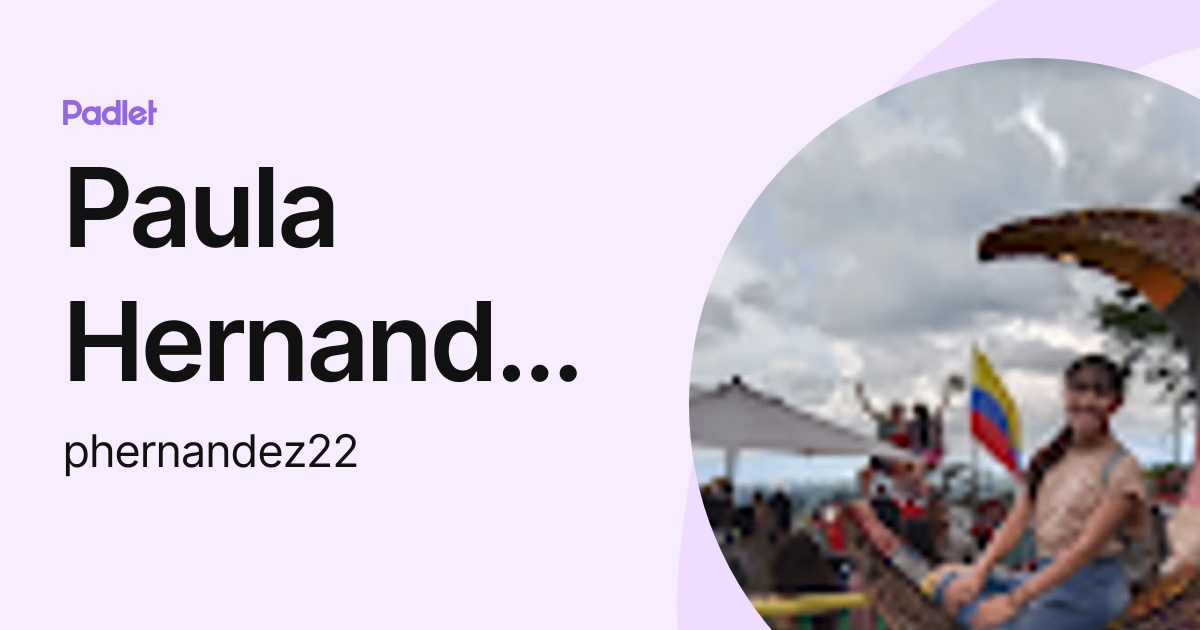 Paula Hernandez Nova (phernandez22) profile | Padlet