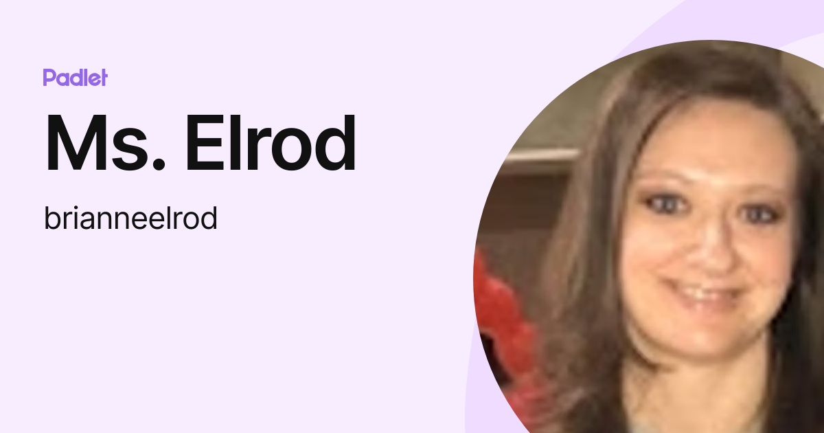 Ms. Elrod (brianneelrod) profile | Padlet