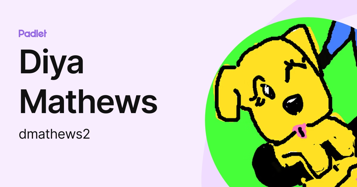 Diya Mathews (dmathews2) profile | Padlet