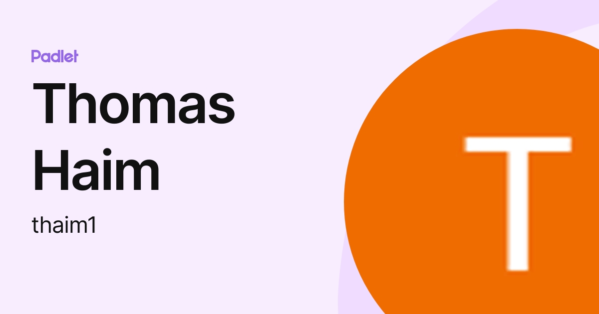 Thomas Haim (thaim1) profile | Padlet