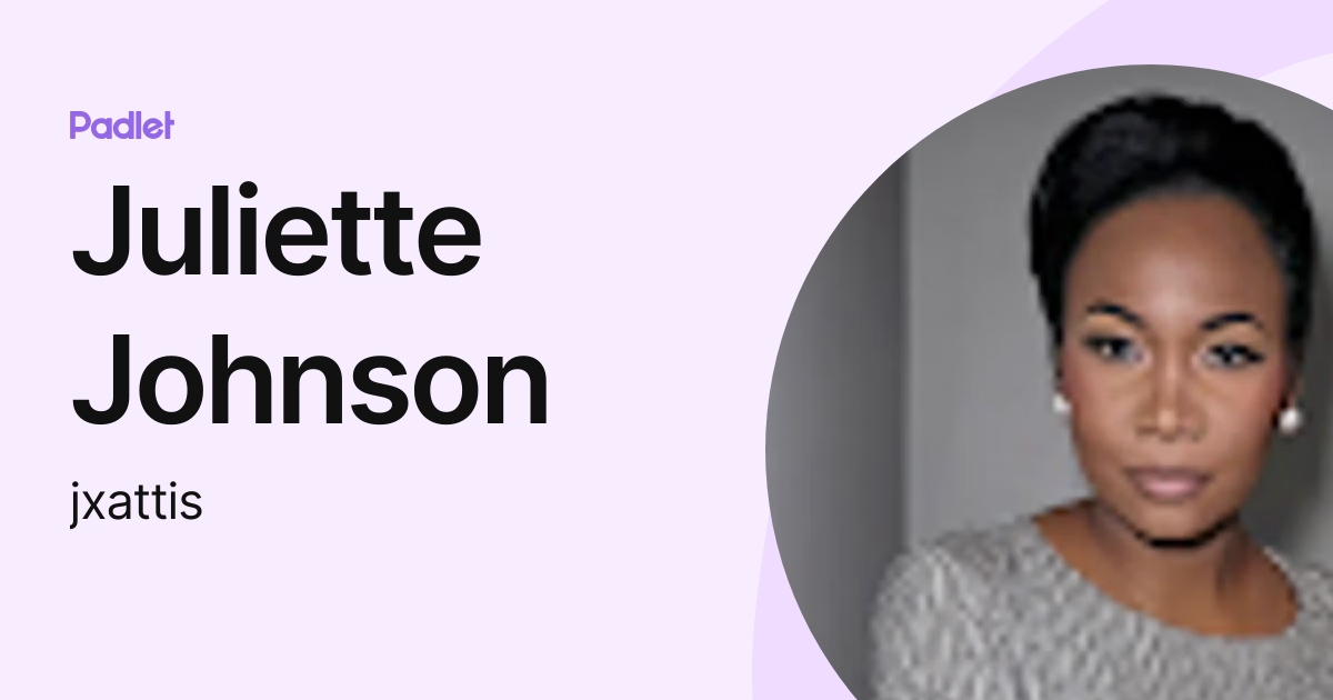 Juliette Johnson (jxattis) profile | Padlet
