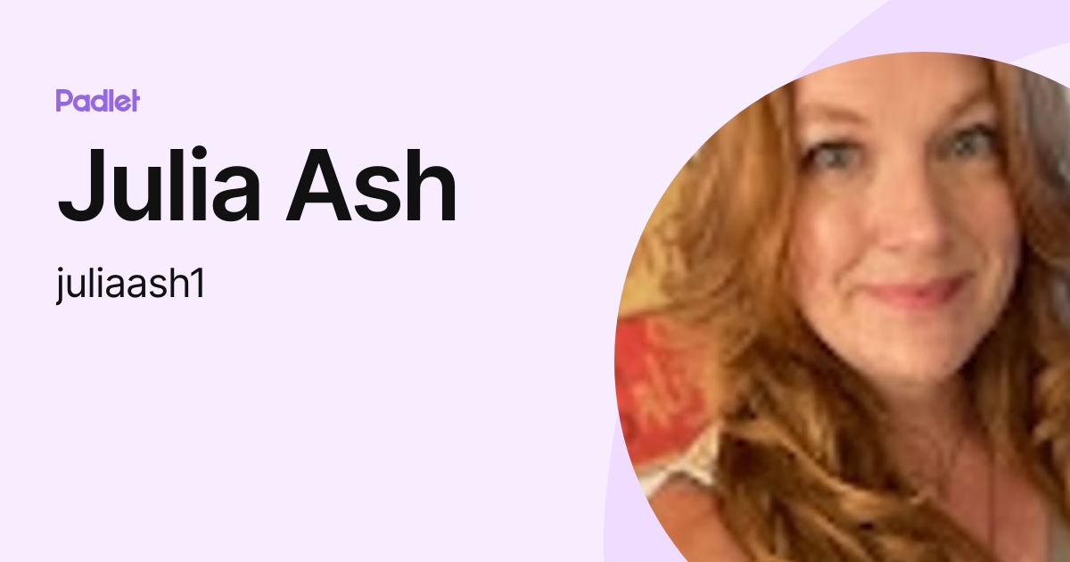 Julia Ash (juliaash1) profile | Padlet