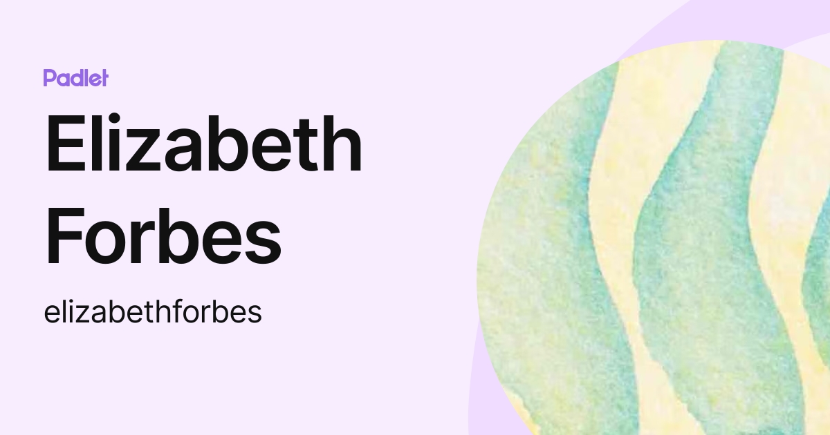 Elizabeth Forbes (elizabethforbes) profile | Padlet