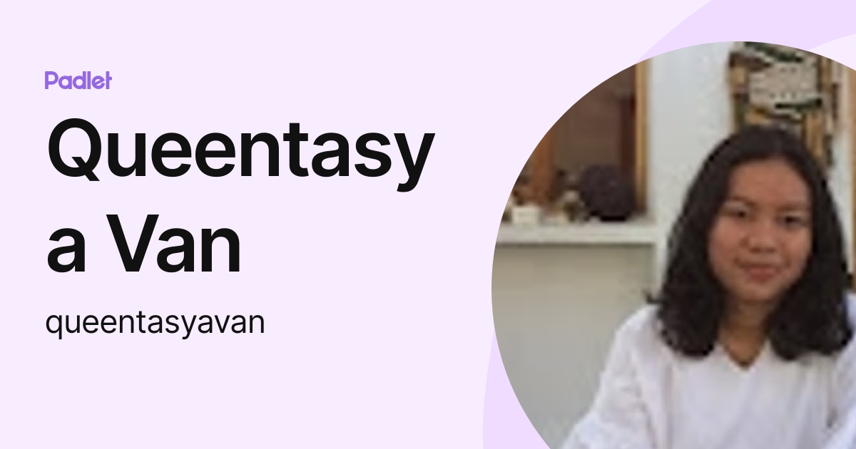 Queentasya Van (queentasyavan) profile | Padlet