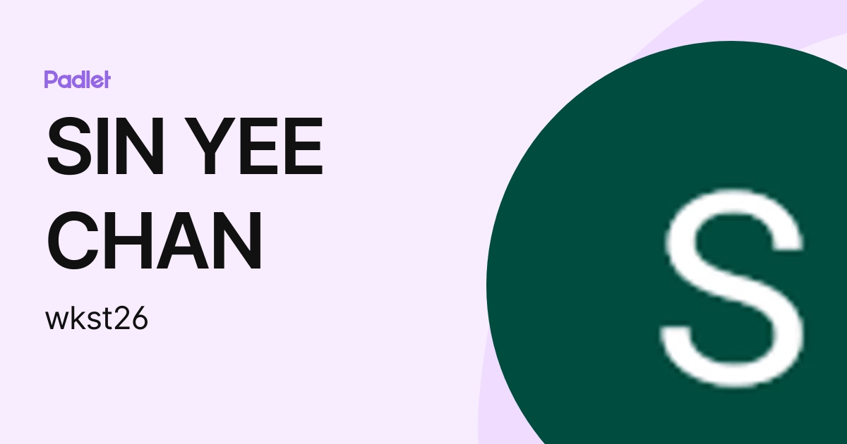 SIN YEE CHAN (wkst26) profile | Padlet