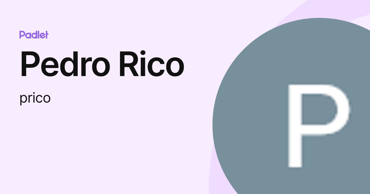 Pedro Rico (prico) profile | Padlet