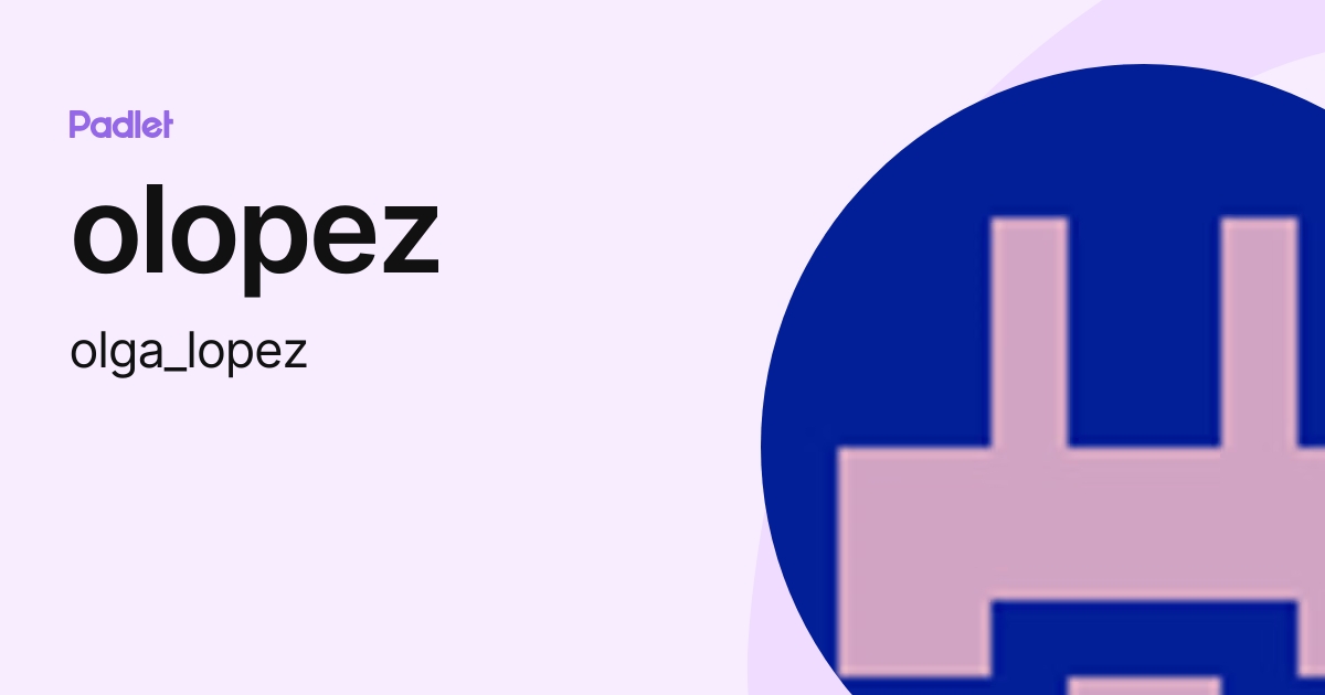 olopez (olga_lopez) profile | Padlet