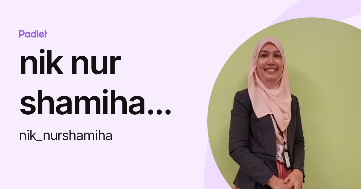 nik nur shamiha nik dzulkefli (nik_nurshamiha) profile | Padlet