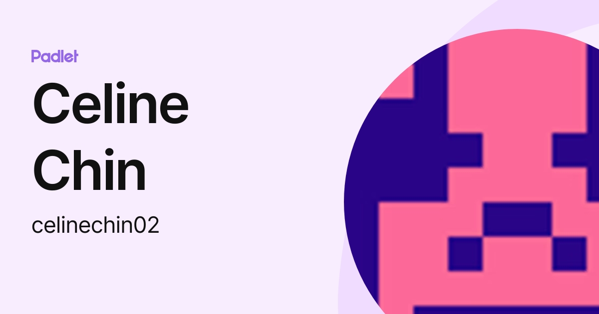 Celine Chin (celinechin02) profile | Padlet