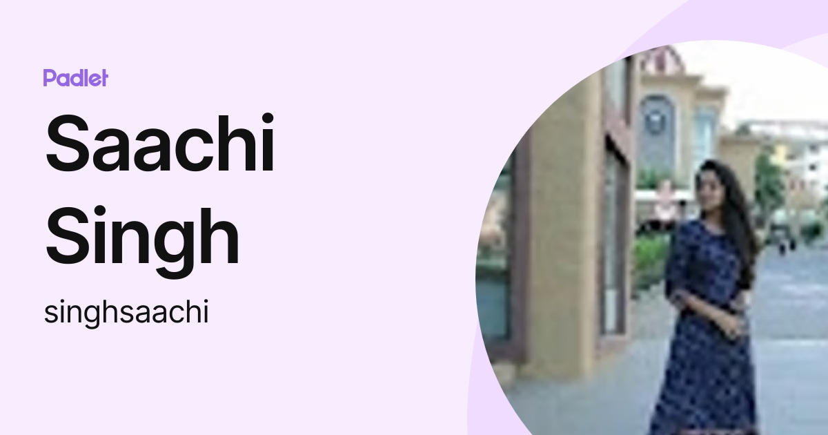 Saachi Singh (singhsaachi) profile | Padlet