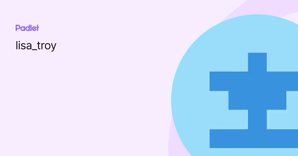 lisa_troy profile | Padlet