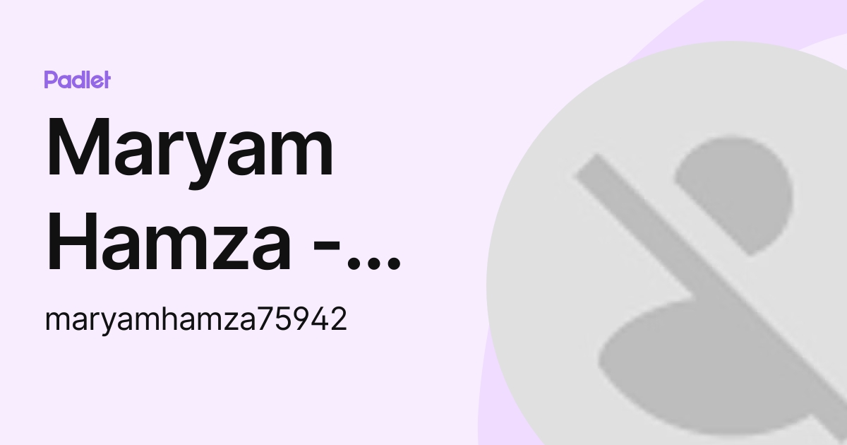 Maryam Hamza - 75942/TCHR/BATD (maryamhamza75942) profile | Padlet