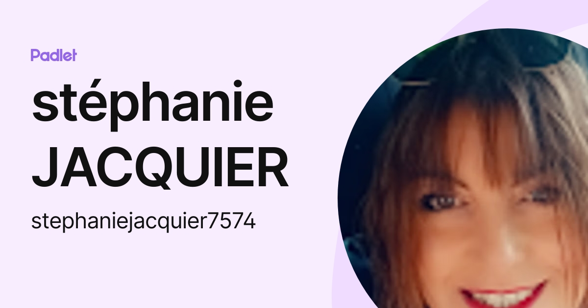 stéphanie JACQUIER (stephaniejacquier7574) profile | Padlet