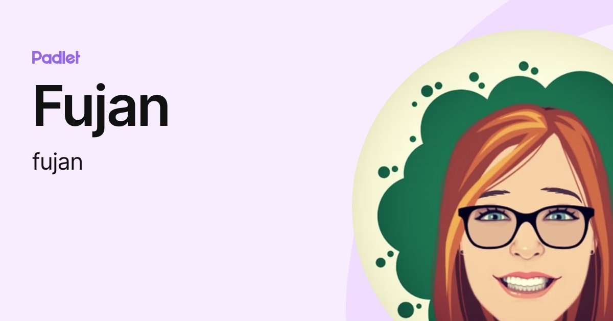 Fujan (fujan) profile | Padlet