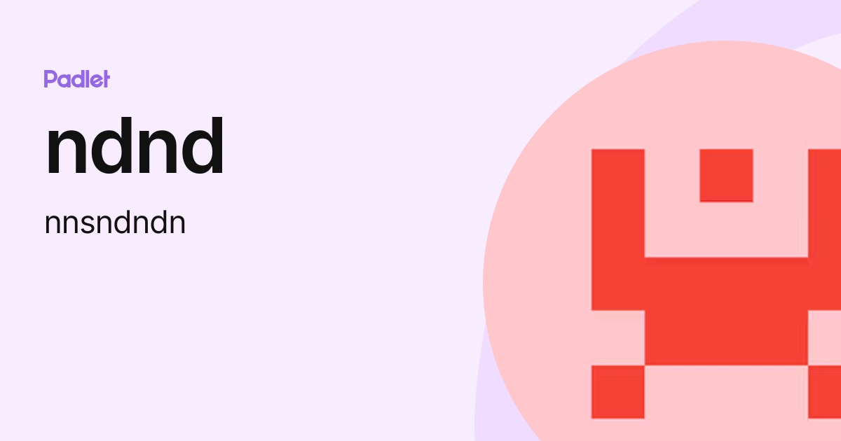 ndnd (nnsndndn) profile | Padlet