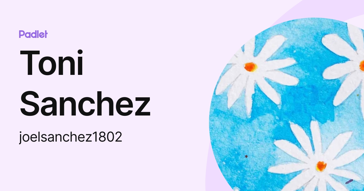 Toni Sanchez (joelsanchez1802) profile | Padlet