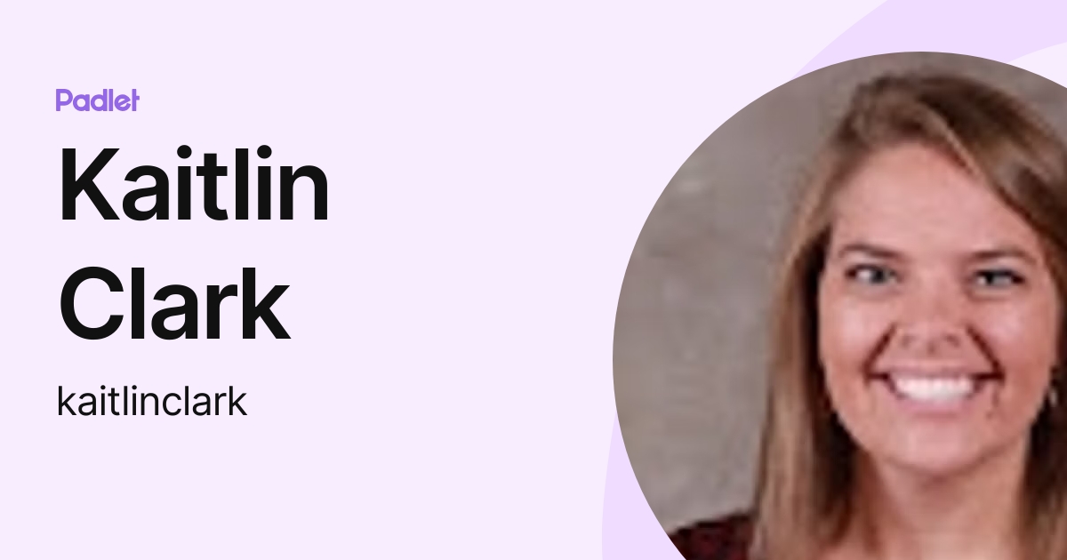 Kaitlin Clark (kaitlinclark) profile | Padlet