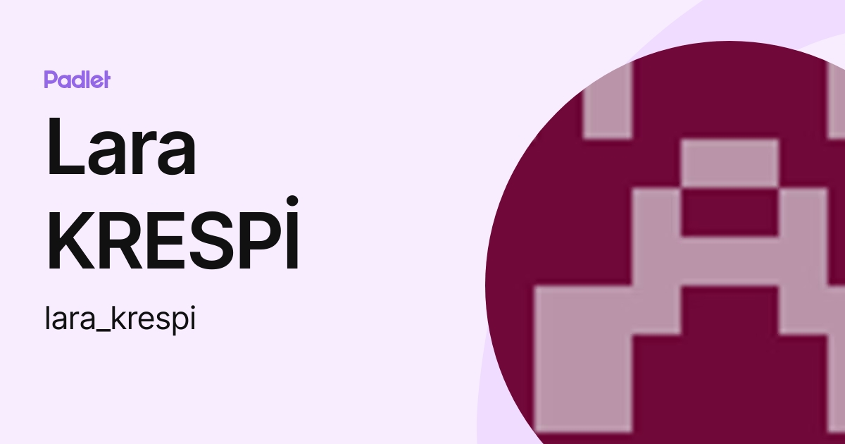Lara KRESPİ (lara_krespi) profile | Padlet