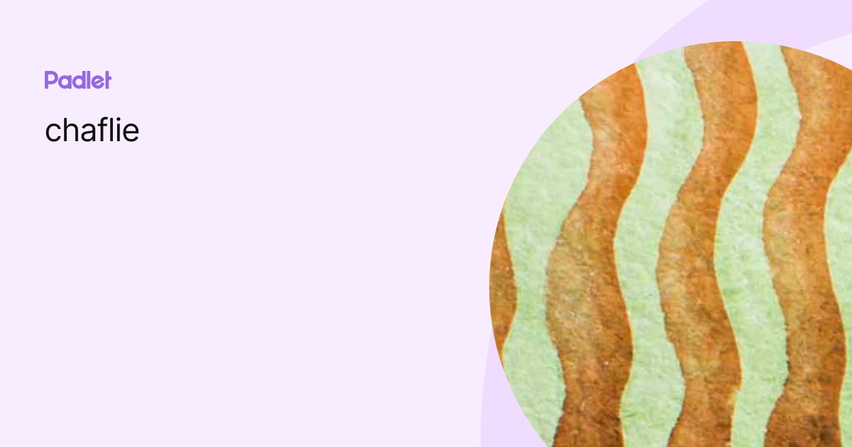 chaflie profile | Padlet